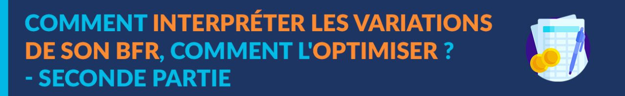 BFR et créances : Comment interpréter les variations de son besoin en ...